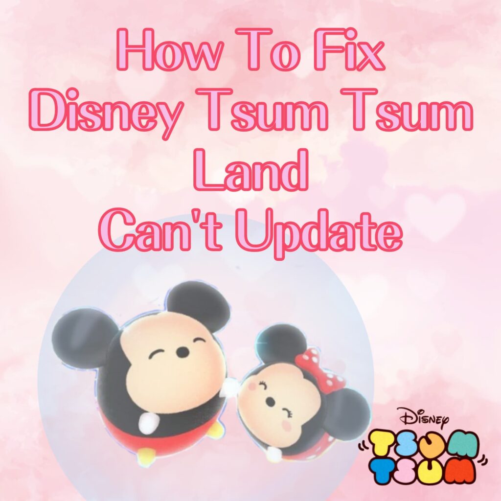 Why Your Disney Tsum Tsum Land(tsumtsumland) App Won’t Update and How ...