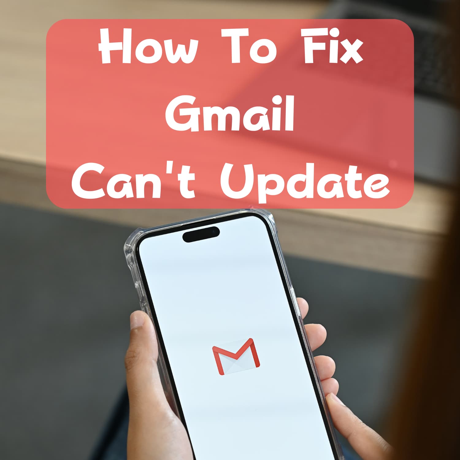 Why Your Gmail App Won t Update And How To Fix It 