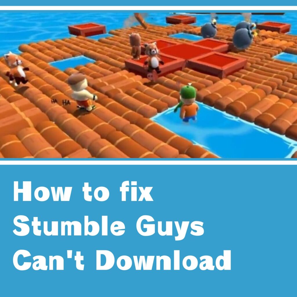 Troubleshooting Stumble Guys App Download Issues: Causes and Solutions ...