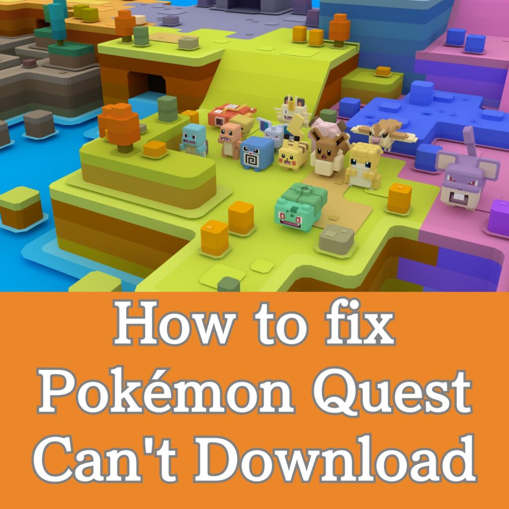 Troubleshooting Pokémon Quest App Download Issues: Causes and Solutions ...